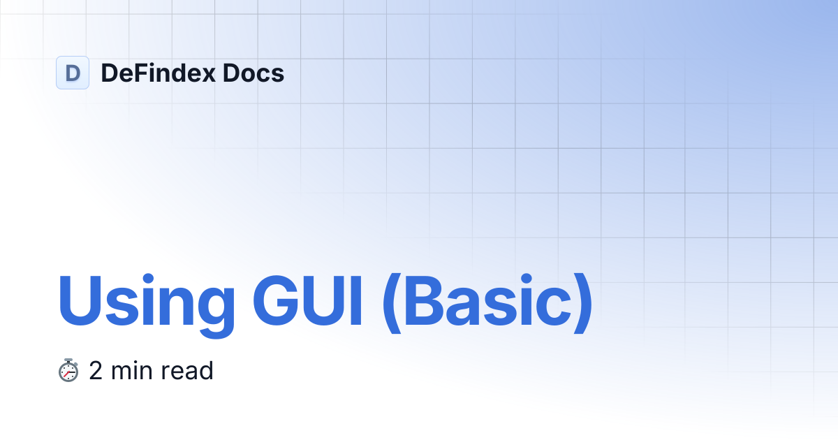 Using GUI (Basic) | DeFindex Docs